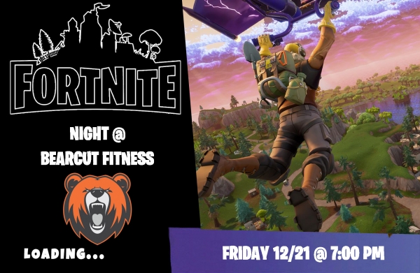 December 21 – Fortnite Night! - Bear Cut Fitness